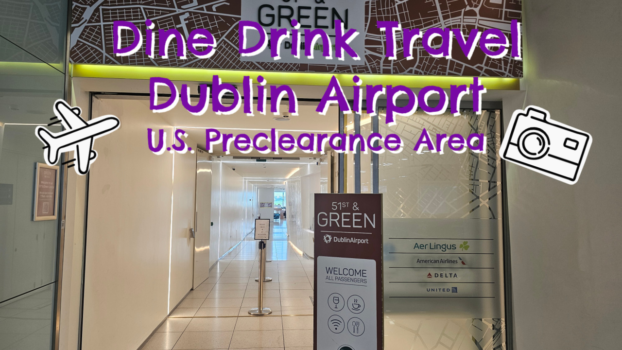 U.S. Preclearance and Lounge at the Dublin Airport - Dine Drink Travel